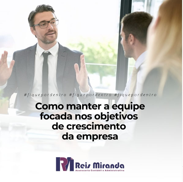 Como manter a equipe focada nos objetivos de crescimento da empresa ...